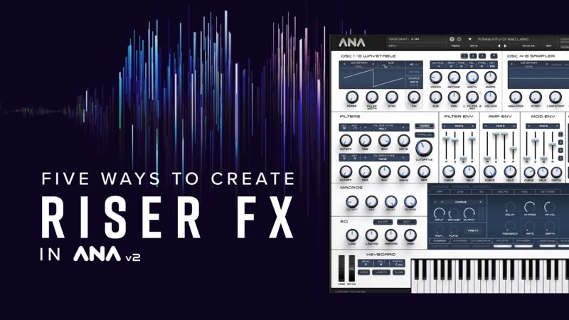 Top 5 Ways To Create Riser FX In ANA 2 with Protoculture