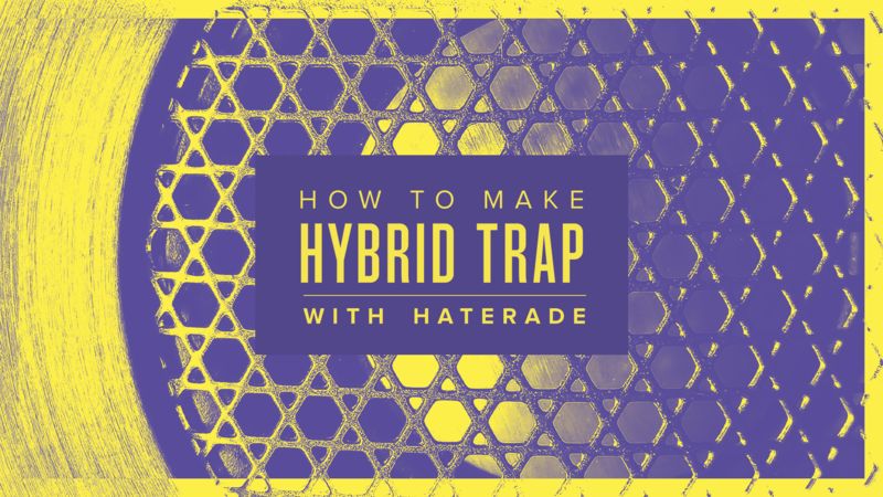 How To Make Hybrid Trap with Haterade | Tutorial 01 - Introduction and ...