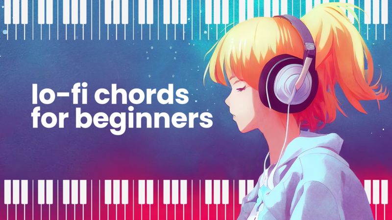 Lo-Fi Chords for Beginners